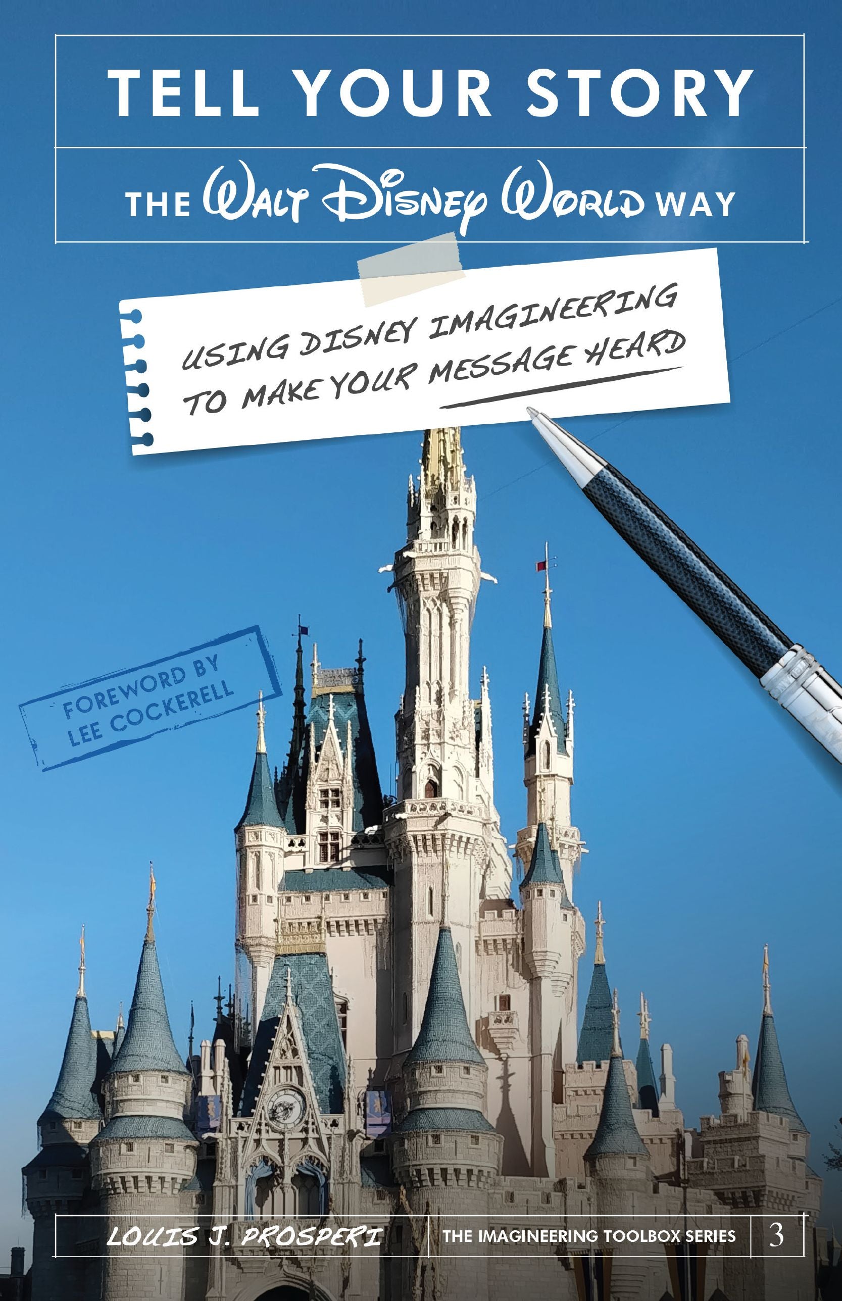 Tell Your Story the Walt Disney World Way: Using Disney Imagineering t ...